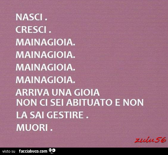 Nasci . Cresci . Mainagioia. Mainagioia. Mainagioia. Mainagioia. Arriva ...